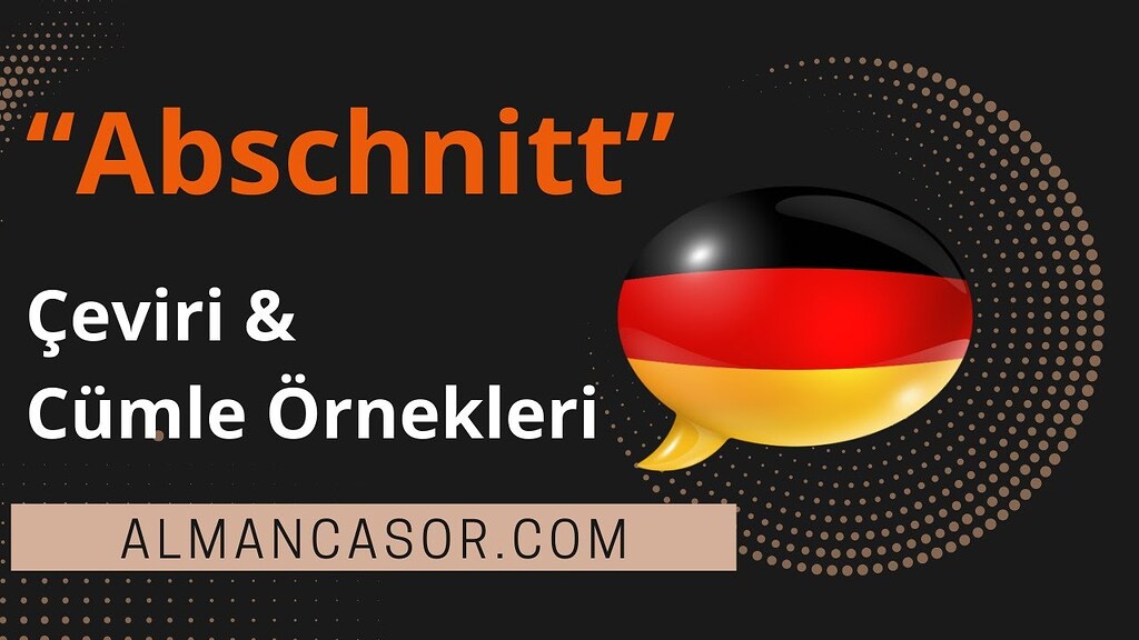 "Abschnitt" Ne Demek? Artikeli Nedir? & Çekim Tablosu - B1 Kelime ...